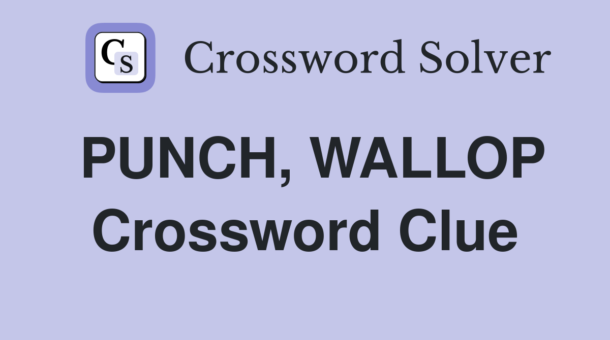 PUNCH WALLOP Crossword Clue Answers Crossword Solver